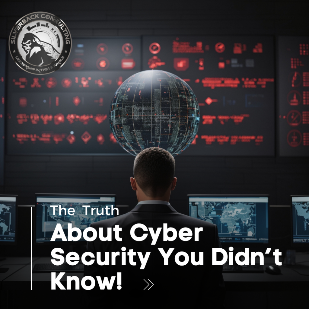 The Truth About Cyber Security You Didn't Know! - Silverback Consulting