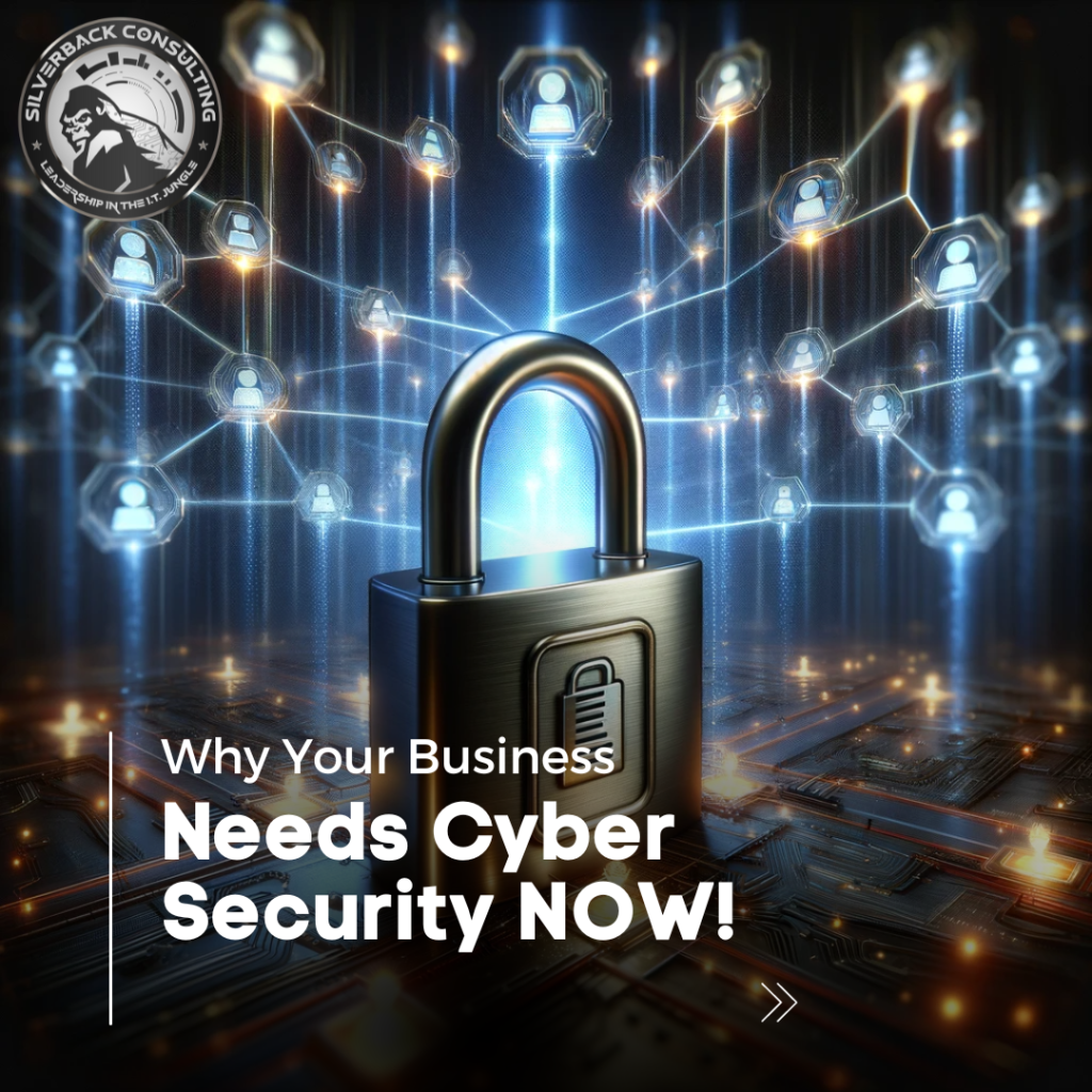 Why Your Business Needs Cyber Security NOW!